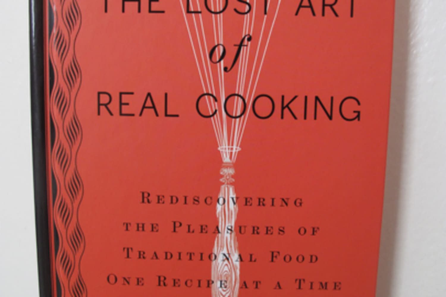 The Lost Art of Real Cooking Book Review 2010 | The Kitchn