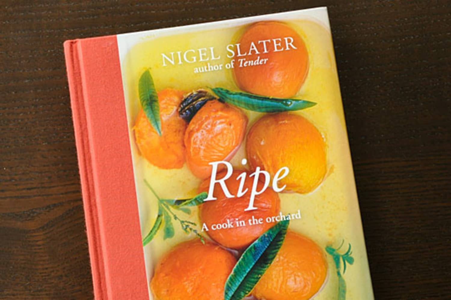 Ripe: A Cook in the Orchard by Nigel Slater | The Kitchn