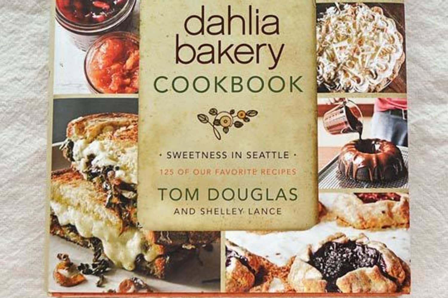 The Dahlia Bakery Cookbook by Tom Douglas and Shelley Lance | The Kitchn