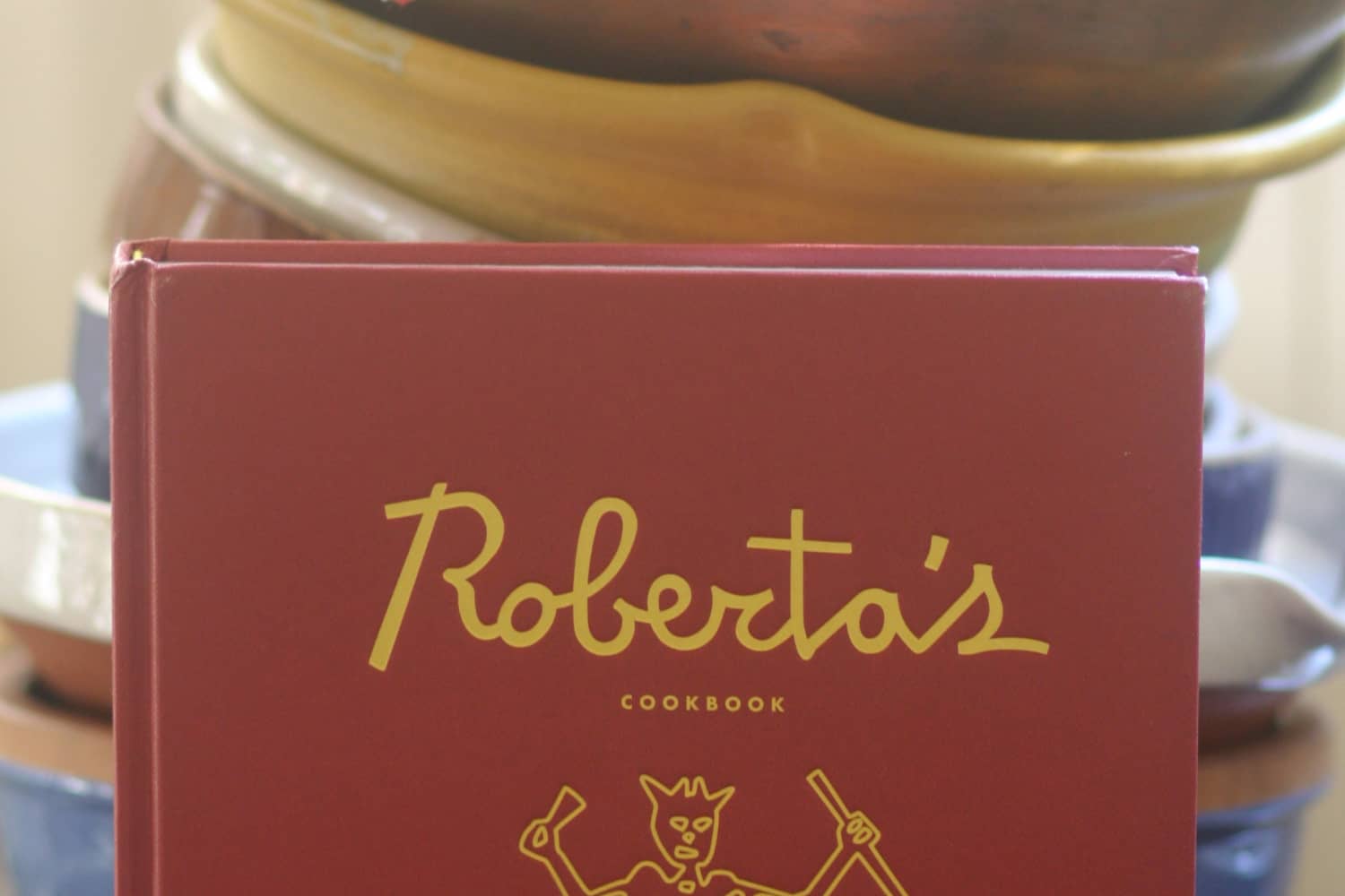 Roberta’s Cookbook by Carlo Mirarchi, Brandon Hoy, Chris Parachini, and ...