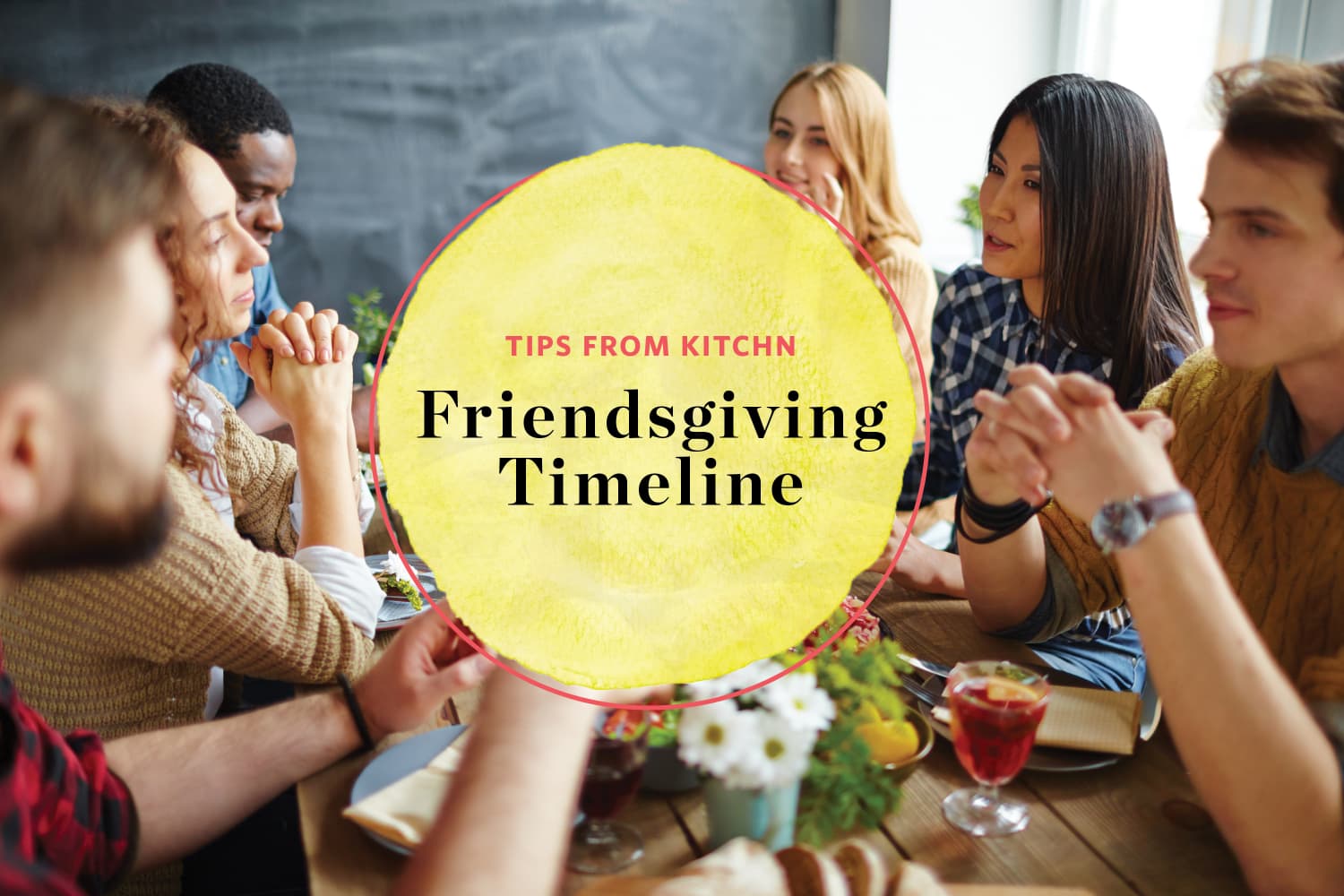 How To Host Friendsgiving - Best Tips Timeline | The Kitchn