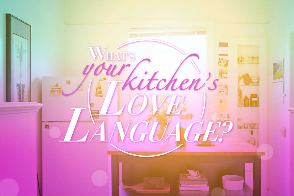 What’s Your Kitchen’s Love Language? | Kitchn