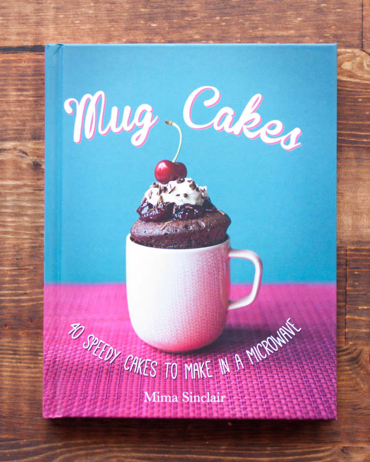 This Book of Mug Cakes Will Fill the Cake-Shaped Hole in Your Life ...