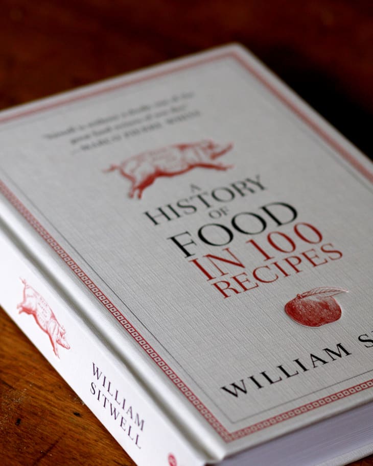 A History of Food in 100 Recipes by William Sitwell | The Kitchn