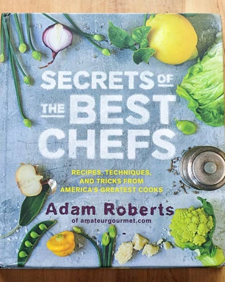Secrets of the Best Chefs by Adam Roberts | The Kitchn