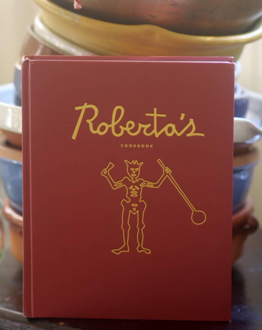 Roberta’s Cookbook by Carlo Mirarchi, Brandon Hoy, Chris Parachini, and ...