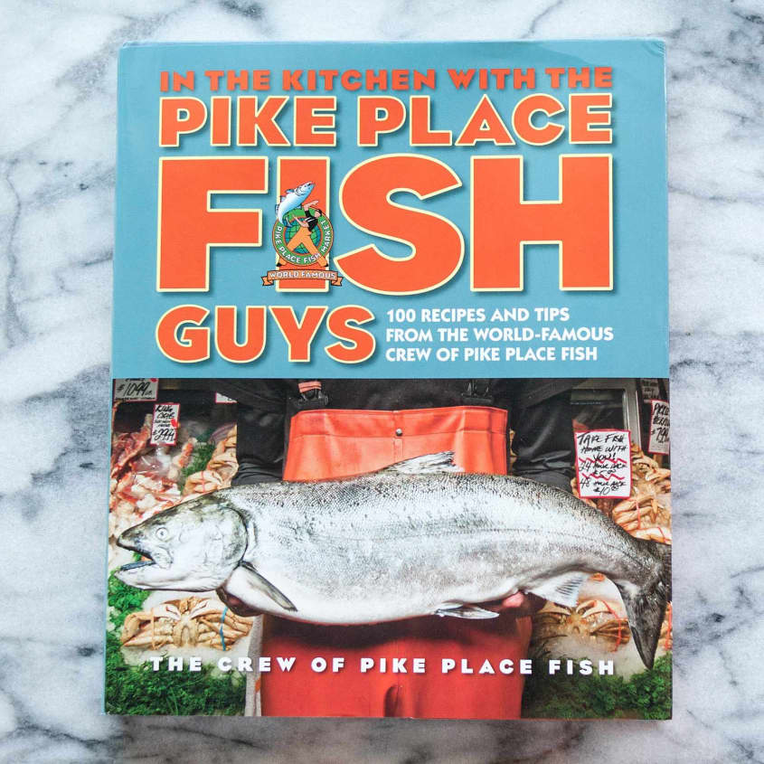 In the Kitchen with the Pike Place Fish Guys: 100 Recipes and Tips ...