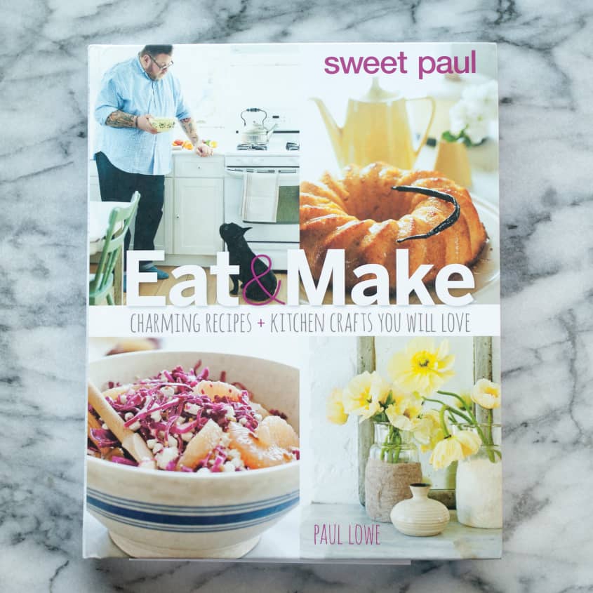 Sweet Paul Eat & Make by Paul Lowe | The Kitchn