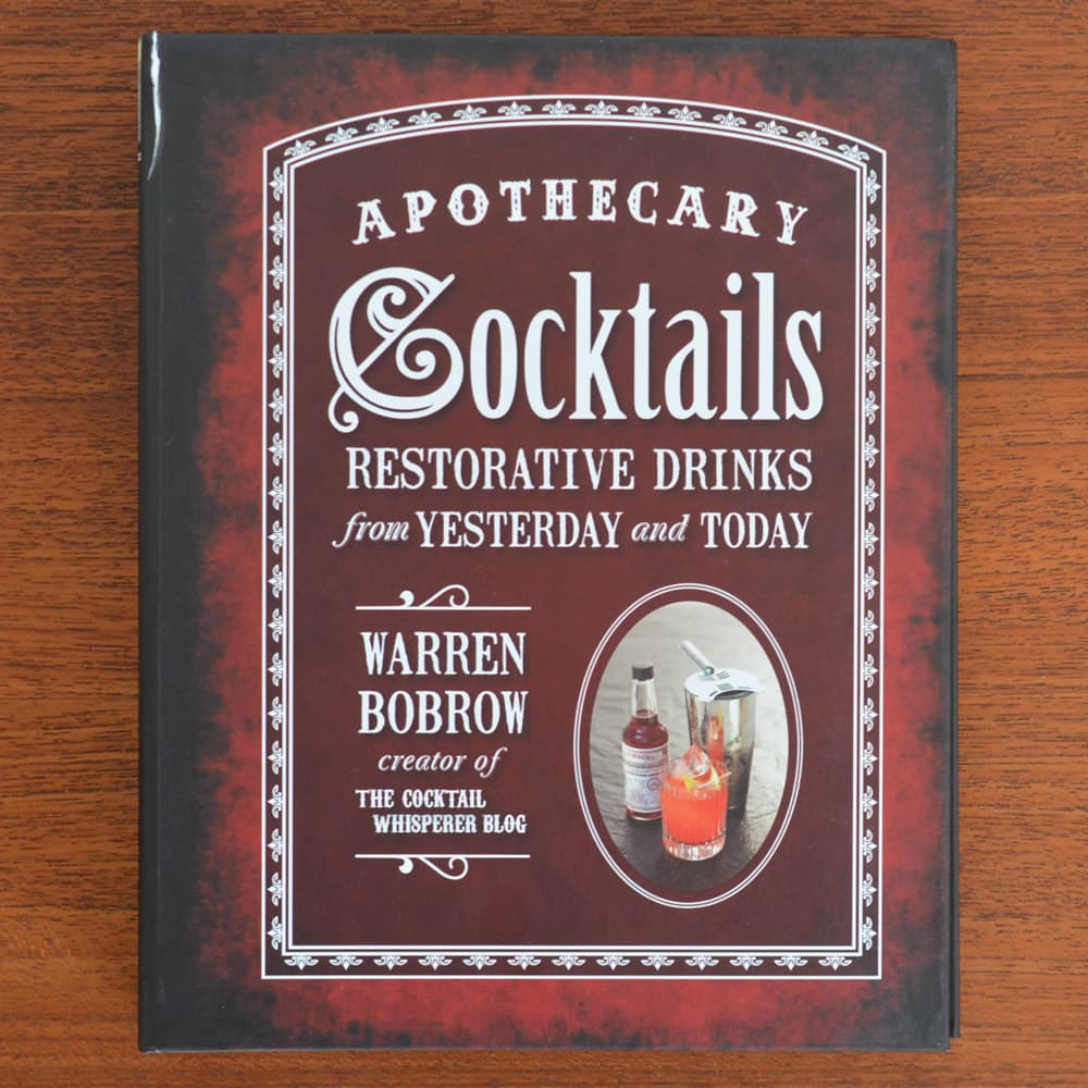 Apothecary Cocktails: Restorative Drinks from Yesterday and Today by ...