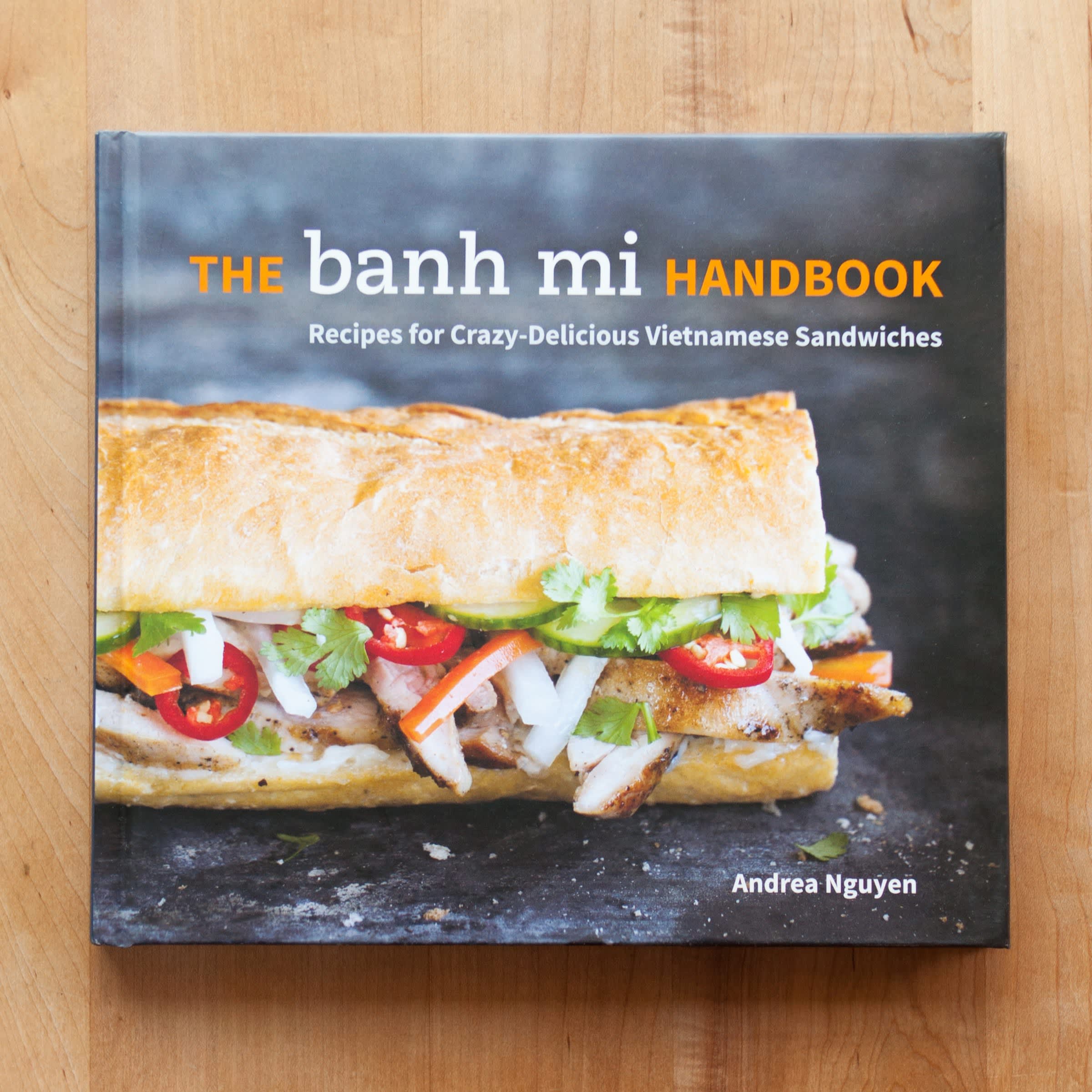 The Banh Mi Handbook by Andrea Nguyen | The Kitchn